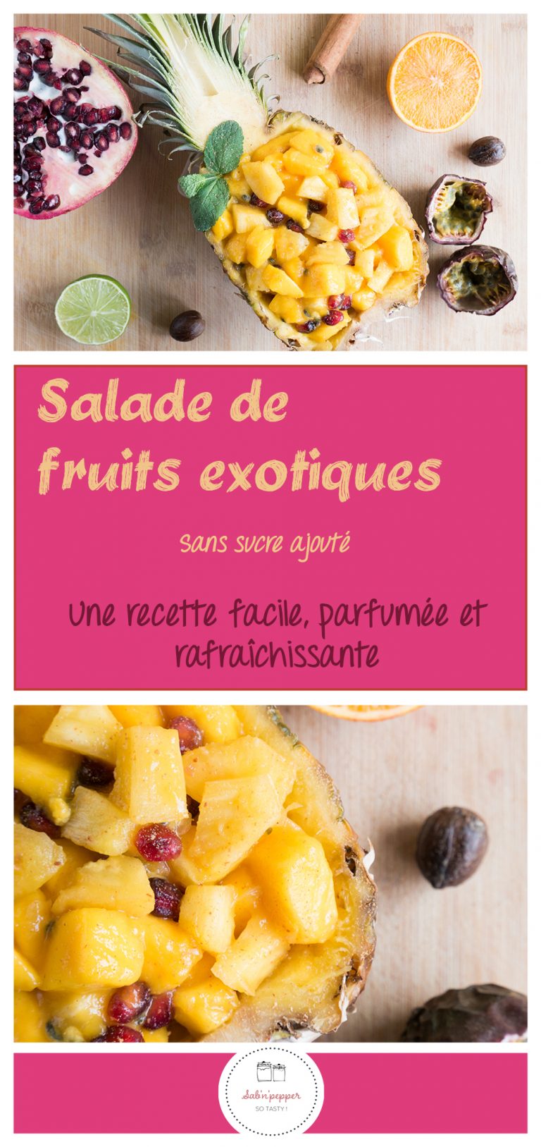 Salade de fruits exotiques : ananas, mangue, grenade - Sab'n'Pepper